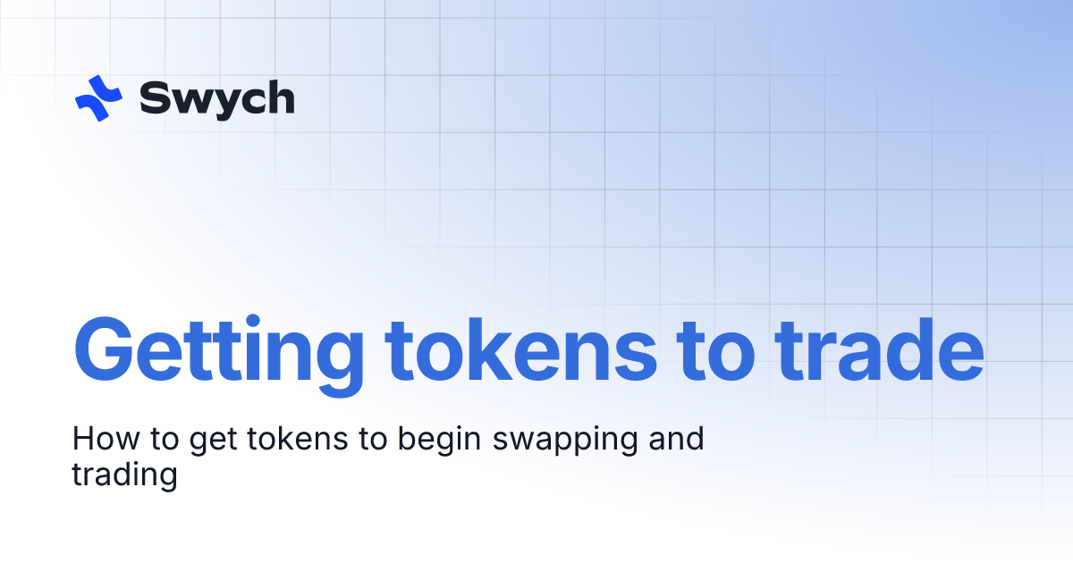 Getting tokens to trade | Swych